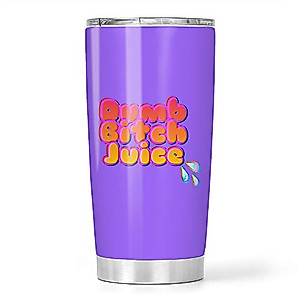 Dumb Bitch Juice Stainless Steel Tumbler 20oz Travel Mug