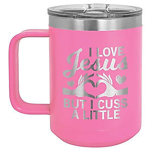 I LOVE JESUS BUT I CUSS A LITTLE Pink 15 oz Coffee Cup w/Slide Top Lid | Insulated Travel Coffee Mug | Birthday Or Christmas Gift Ideas From Women or Men | Compare To Yeti Rambler | ONLYGIFTS.COM