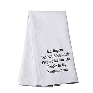PWHAOO Funny Quote Kitchen Towel Did Not Adequately Prepare Me for The People in My Neighborhood Kitchen Towel (My Neighborhood T)