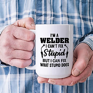 I'm A Welder I Can't Fix Stupid Coffee Mugs For Welder Mug | Funny Welder Gifts For Welders, Novelty Welding Gifts For Men Dad Grandpa Uncle | Customize Welding Mug Ceramic White 11oz 15oz