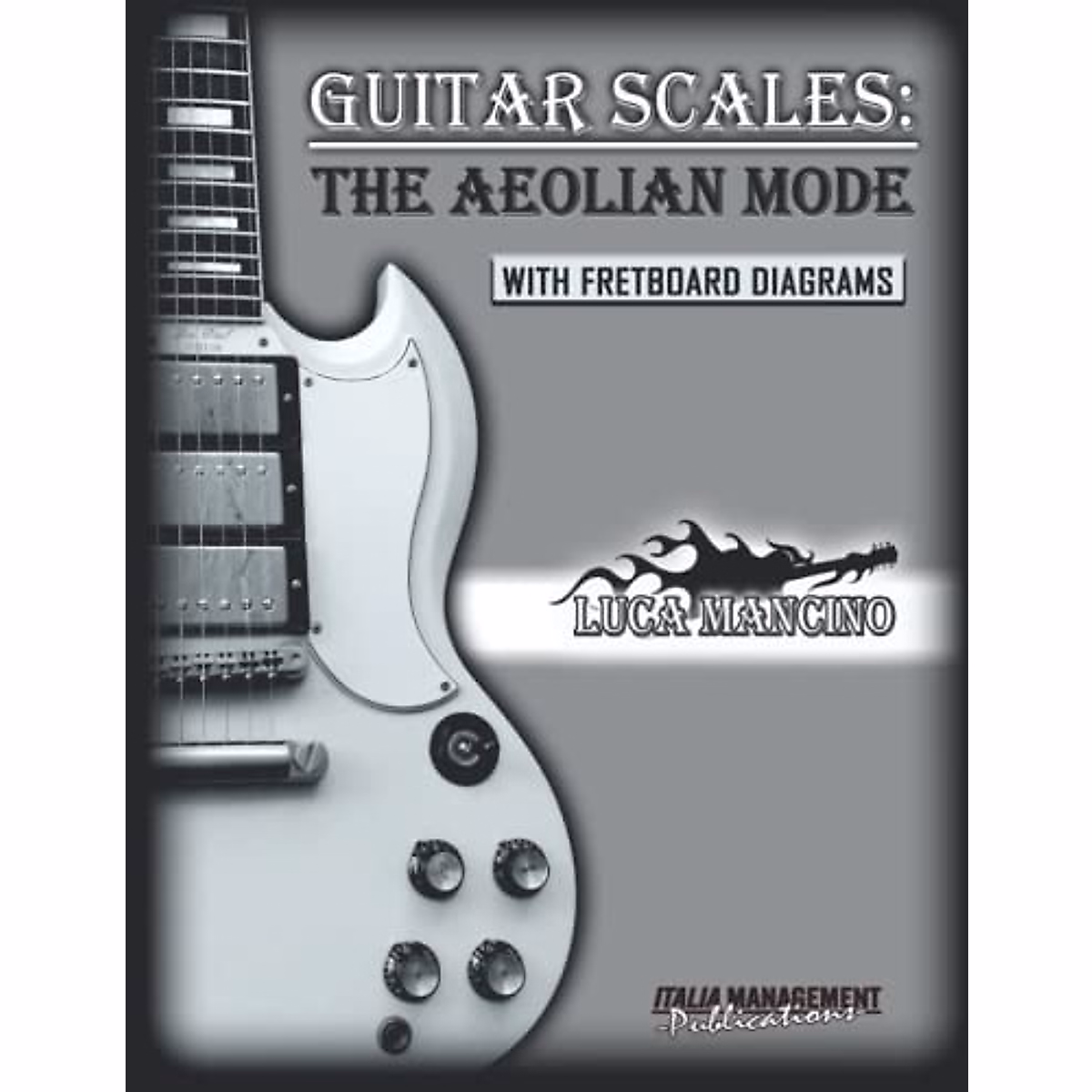 GUITAR SCALES: THE AEOLIAN MODE: GUITAR SCALES by Luca Mancino