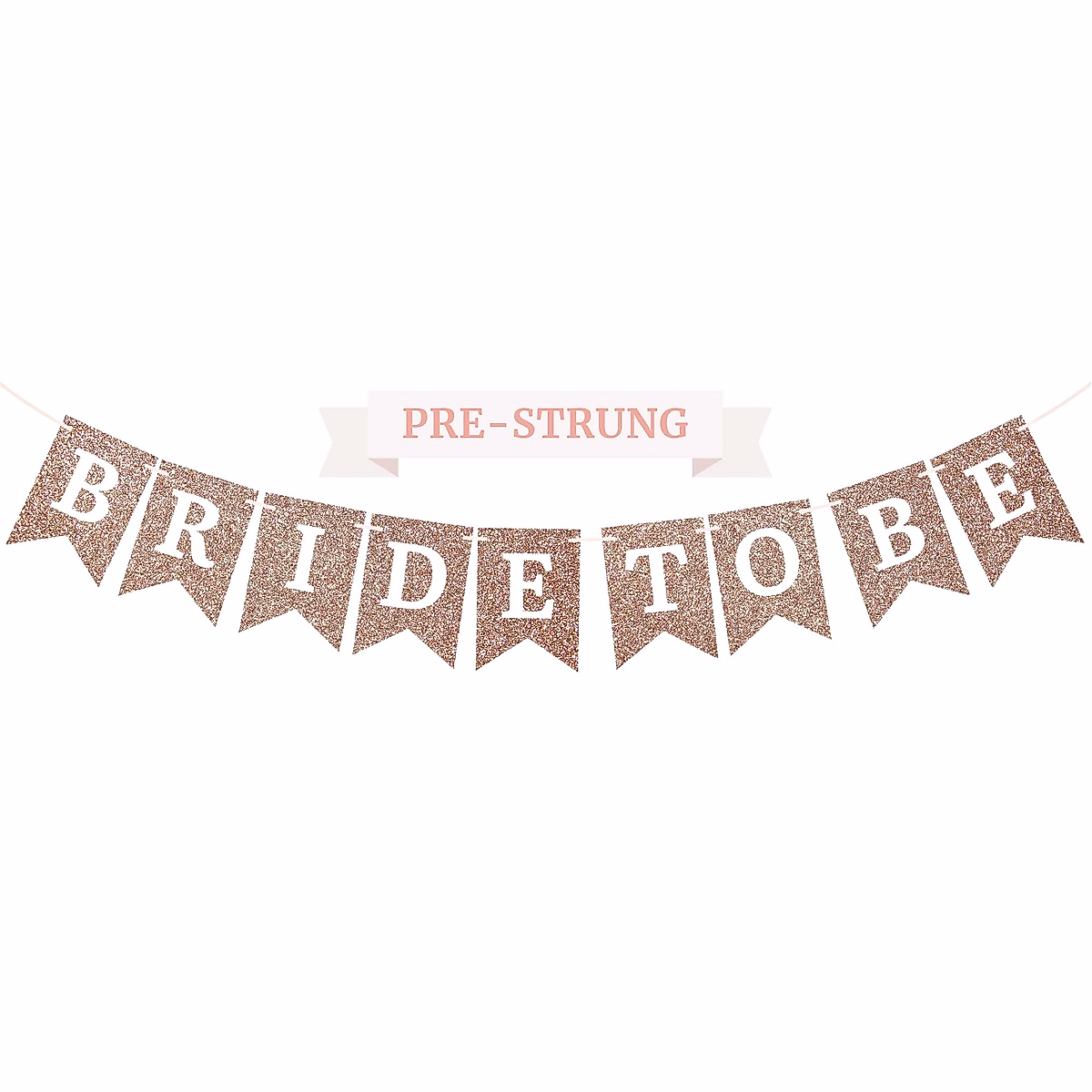 Pre-Strung Bride to Be Banner - NO DIY - Rose Gold Glitter Bachelorette Bridal Party Banner - Pre-Strung Garland on 8 ft Strand - Rose Gold Bridal Party Decorations & Decor. Did we Mention no DIY?