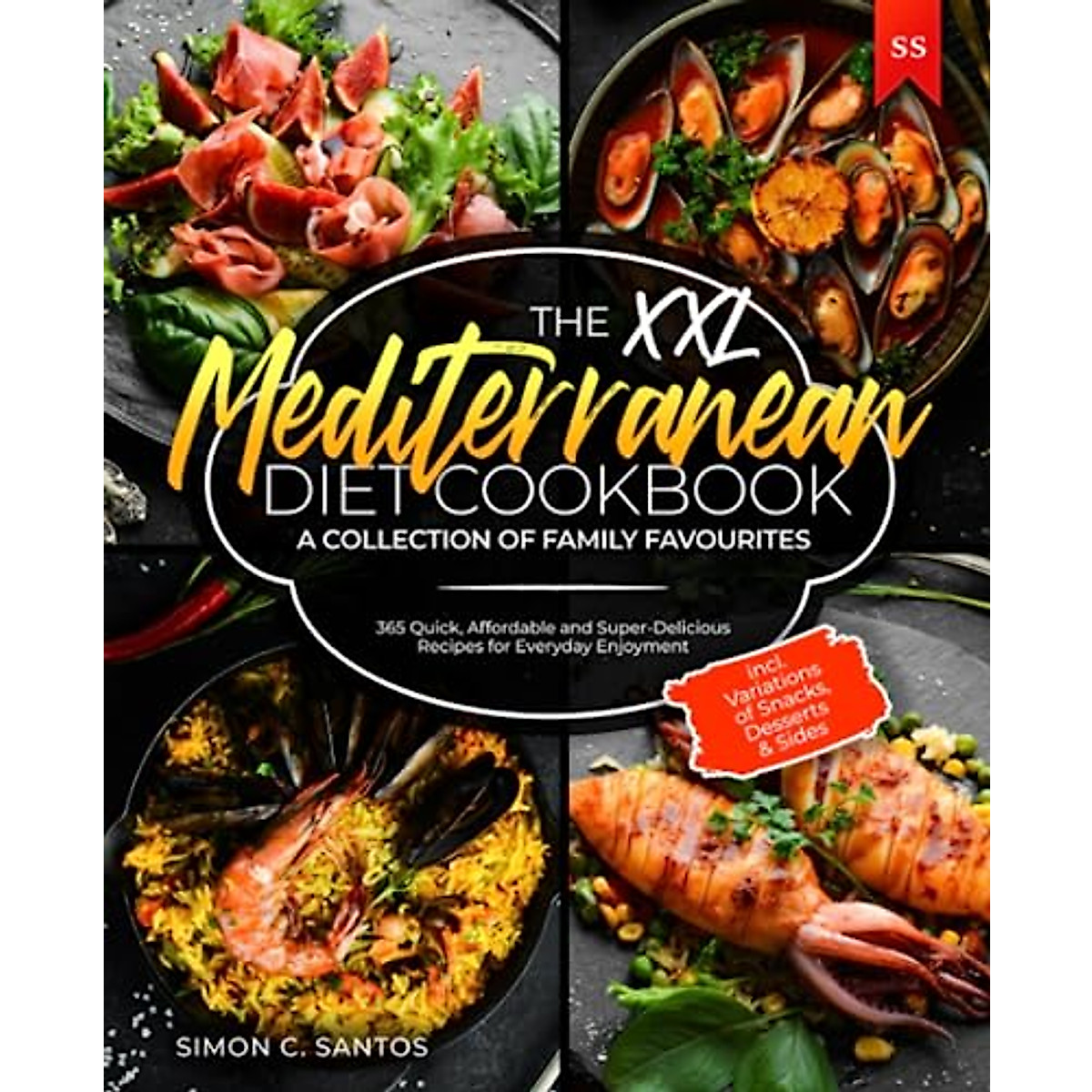 The XXL Mediterranean Diet Cookbook: 365 Quick, Affordable and Super-Delicious Recipes for Everyday Enjoyment | A Collection of Family Favourites | incl. Variations of Snacks, Desserts & Sides