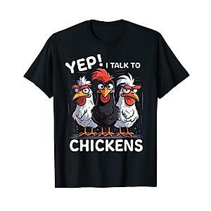 Yep I Talk To Chickens Funny Cute T-Shirt