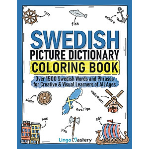Swedish Picture Dictionary Coloring Book: Over 1500 Swedish Words and Phrases for Creative & Visual Learners of All Ages (Color and Learn)