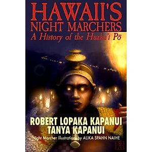 HAWAII'S NIGHT MARCHERS: A History of the Huaka'i Pō