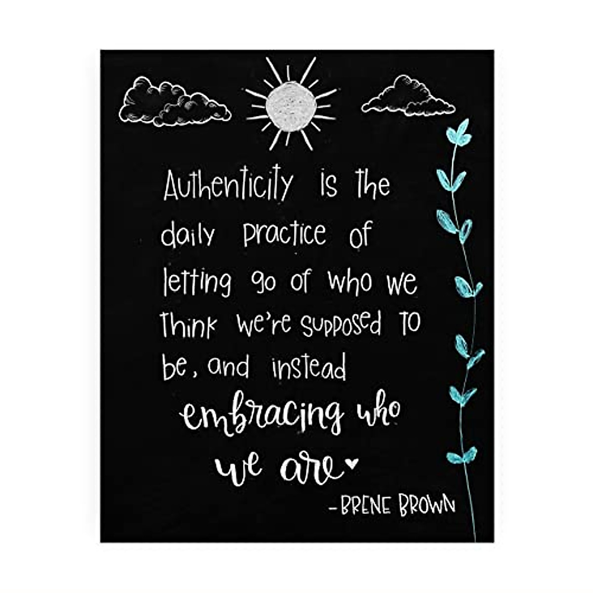 "Authenticity-Embracing Who We Are"-Inspirational Quotes Wall Art -8 x 10" Modern Art Print w/Replica Chalkboard Design -Ready to Frame. Motivational Home-Office-School Decor. Great Life Lesson!