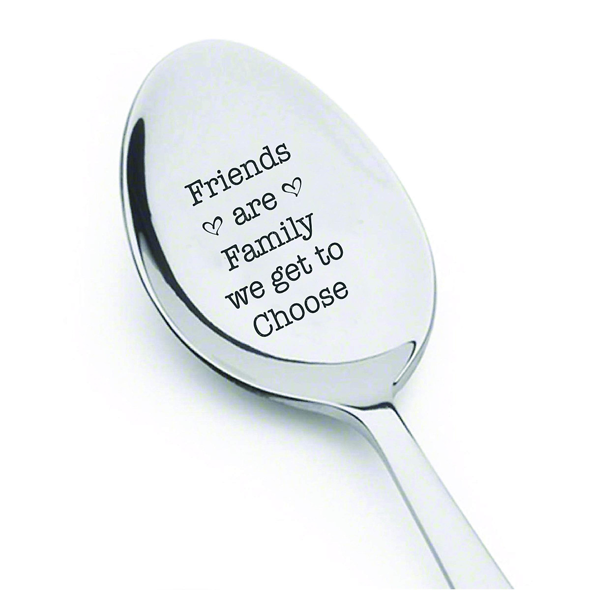 Friends are Family We Get to Choose Friendship day Birthday spoon-Quotes Engraved Reunion presentation -lovable gift for Friend stainless steel material-size of the product 7 inches