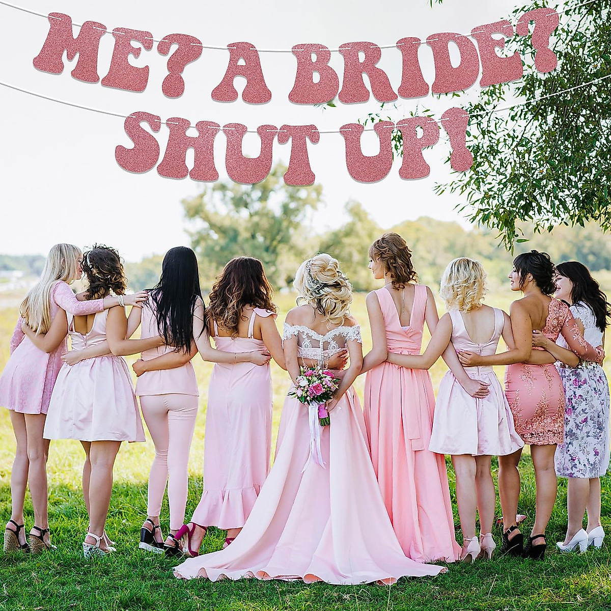 Me? A Bride? Shut Up! Banner, Pre-Strung, Bachelorette Party Decorations, Bride to Be Banner, Wedding Engagement Party Decorations Rose Gold Glitter