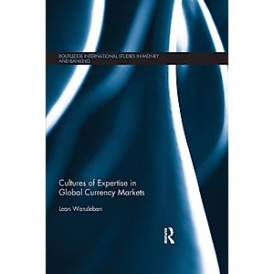 Cultures of Expertise in Global Currency Markets (Routledge International Studies in Money and Banking)