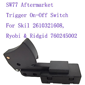 SW77 Aftermarket Trigger On-Off Switch For Skil 2610321608, Ryobi & Ridgid 760245002
