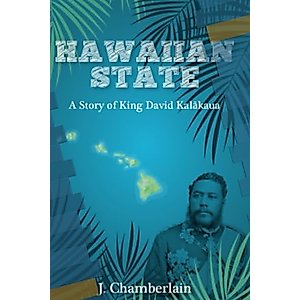 Hawaiian State: A story of King David Kalakaua