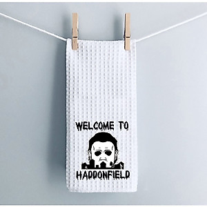 WCGXKO Halloween Welcome to Haddonfield Novelty Dish Towel Funny Kitchen Decor Cute Housewarming Gift (Welcome to Haddonfield)