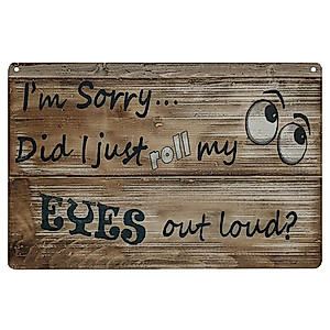 Funny Sign I'm Sorry did i just roll My Eyes Out Loud Rustic Retro Style Wood Sign Hanging Sign for Home bar Club Bedroom Garden Shop Wall Decoration 12x8inch