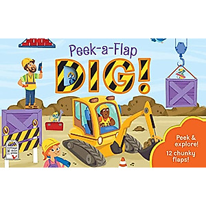 Peek-a-Flap Dig! - Construction Lift-a-Flap Board Book for Babies and Toddlers; Ages 2-7