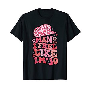 Man I Feel like I'm 30, Western 30th Birthday, 30th Birthday T-Shirt