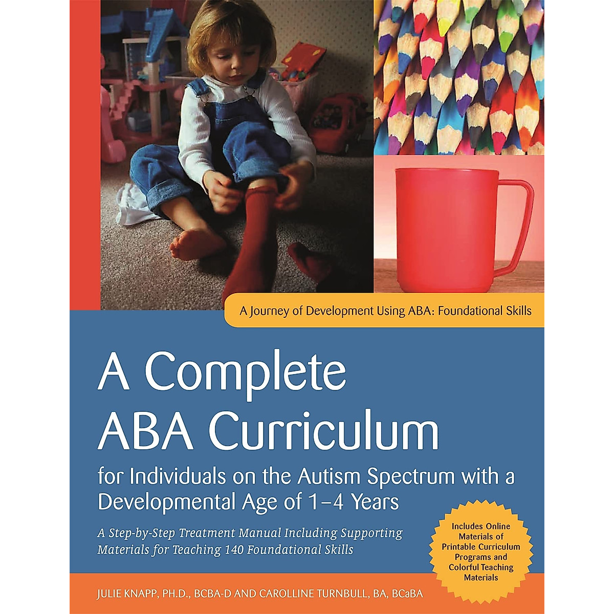 A Complete ABA Curriculum for Individuals on the Autism Spectrum with a Developmental Age of 1-4 Years