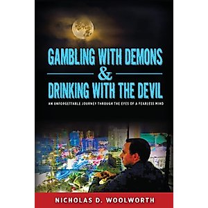 Gambling with Demons & Drinking with the Devil: An Unforgettable Journey Through the Eyes of a Fearless Mind