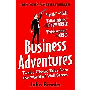 Business Adventures: Twelve Classic Tales from the World of Wall Street