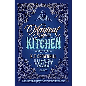 Magical Kitchen: The Unofficial Harry Potter Cookbook