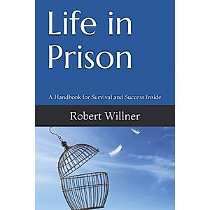 Life in Prison: A Handbook for Survival and Success Inside
