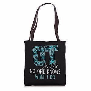 Occupational Therapy Therapist - OT It's OK No One Knows Tote Bag