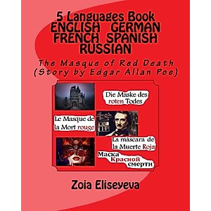 5 Languages Book ENGLISH - GERMAN - FRENCH - SPANISH - RUSSIAN: The Masque of Red Death (Story by Edgar Allan Poe) (Five Languages Books)