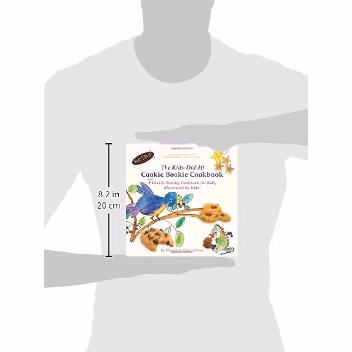 The Kids-Did-It! Cookie Bookie: A (fun) cookie-baking cookbook for kids, illustrated by kids!