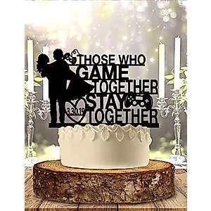 Gamer Wedding Those Who Game Together Stay Together Cake Topper Personalized