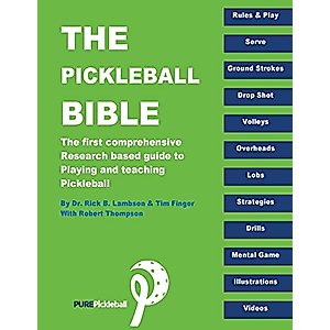 The Pickleball Bible: The first comprehensive research-based guide to playing and teaching Pickleball