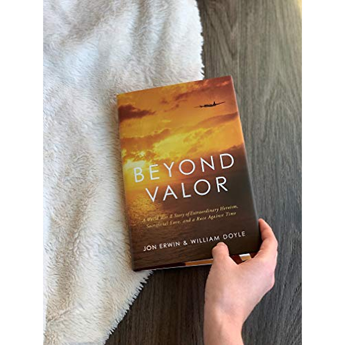 Beyond Valor: A World War II Story of Extraordinary Heroism, Sacrificial Love, and a Race against Time