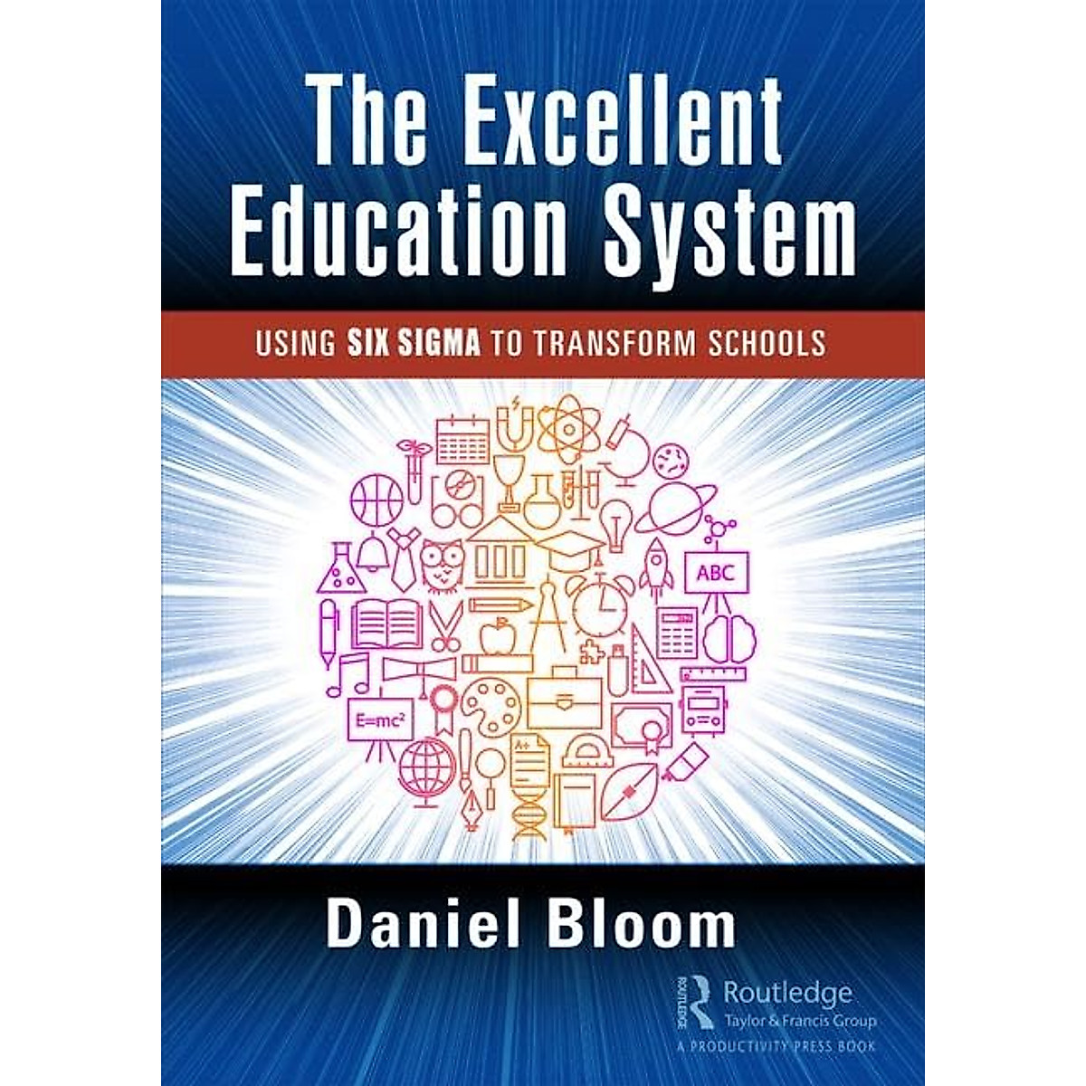 The Excellent Education System: Using Six Sigma to Transform Schools