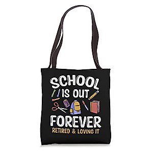 Women School Is Out Forever Retired And Loving It Retirement Tote Bag