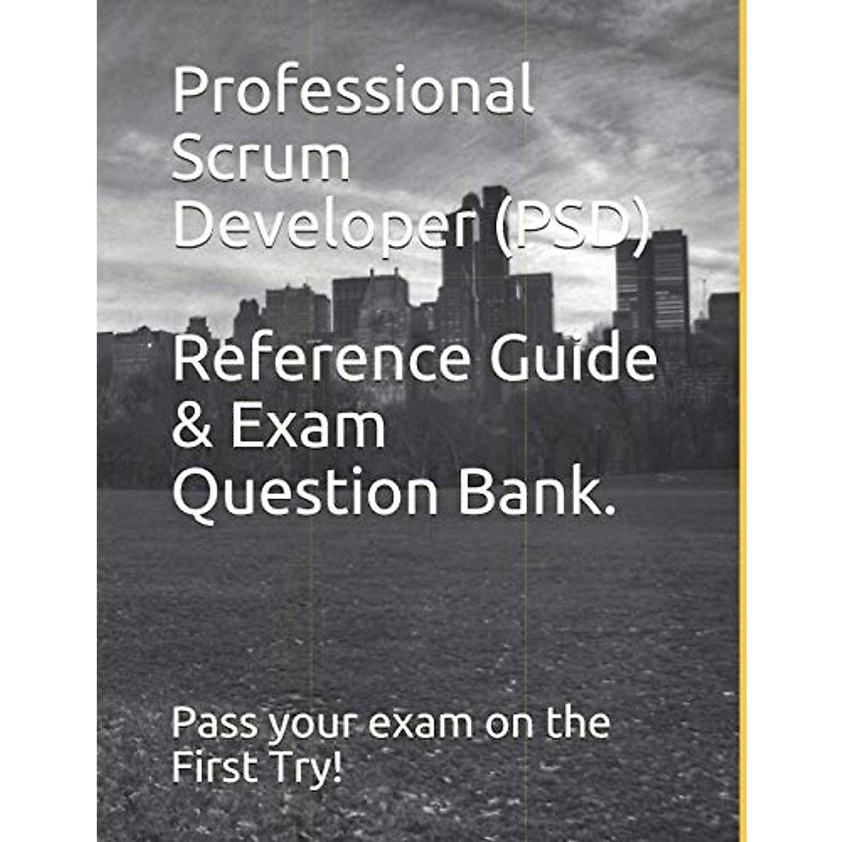 PSD: Professional Scrum Developer Question Bank and Reference Guide.