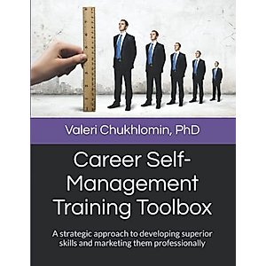 Career Self-Management Training Toolbox: A strategic approach to developing superior skills and marketing them professionally