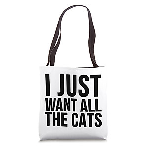 I Just Want All The Cats - Funny Cat Lover Tote Bag