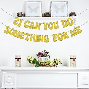 21 Can You Do Something For Me Banner, 21st Birthday Banner, Do Your Thing 21 Decor for 21st Birthday Party Decorations Gold Glitte.