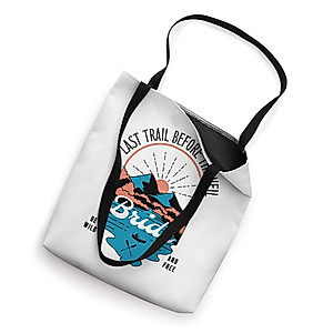 Last trail before the veil Bachelorette Mountain Hiking Bach Tote Bag