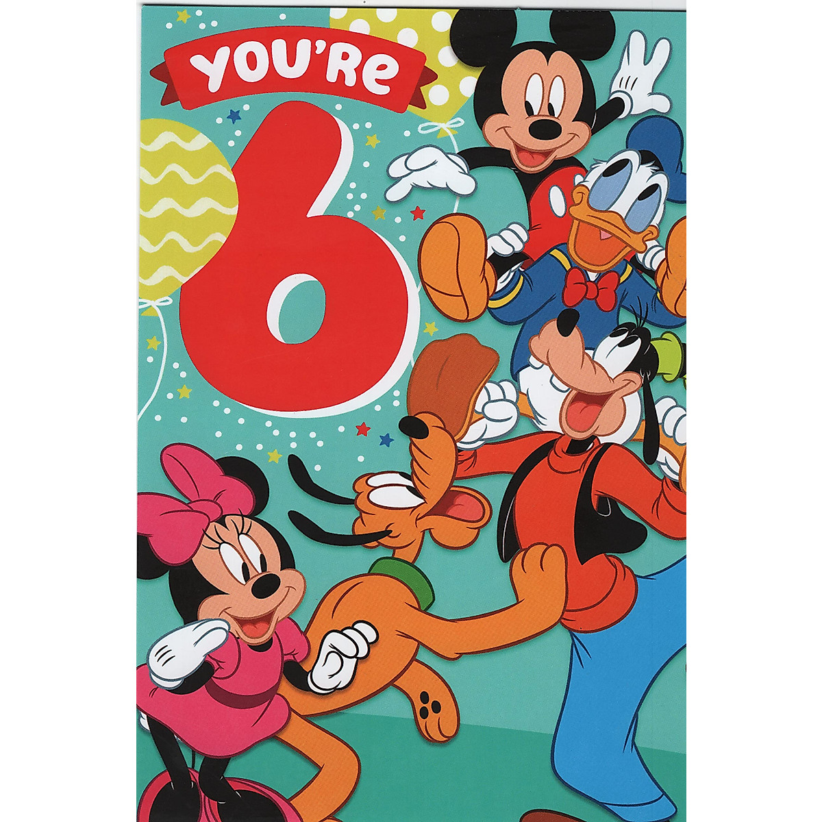 Happy 6th Sixth Birthday Card (Age 6) Featuring Mickey Mouse, Donald Duck, Minnie Mouse, Goofy, and Pluto: Eat Some Cake and Shout Hooray, a Certain Someone's Six Today! Happy Birthday