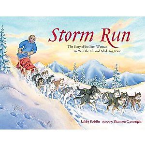 Storm Run: The Story of the First Woman to Win the Iditarod Sled Dog Race