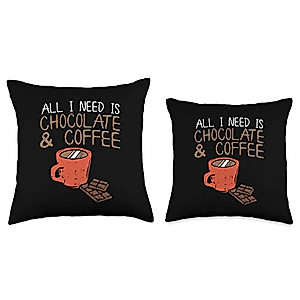Funny Coffee and Chocolate Gifts All I Need is Chocolate and Coffee Throw Pillow, 18x18, Multicolor