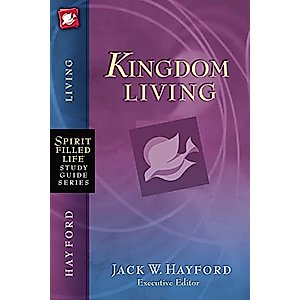 Kingdom Living (Spirit-Filled Life Study Guide Series)
