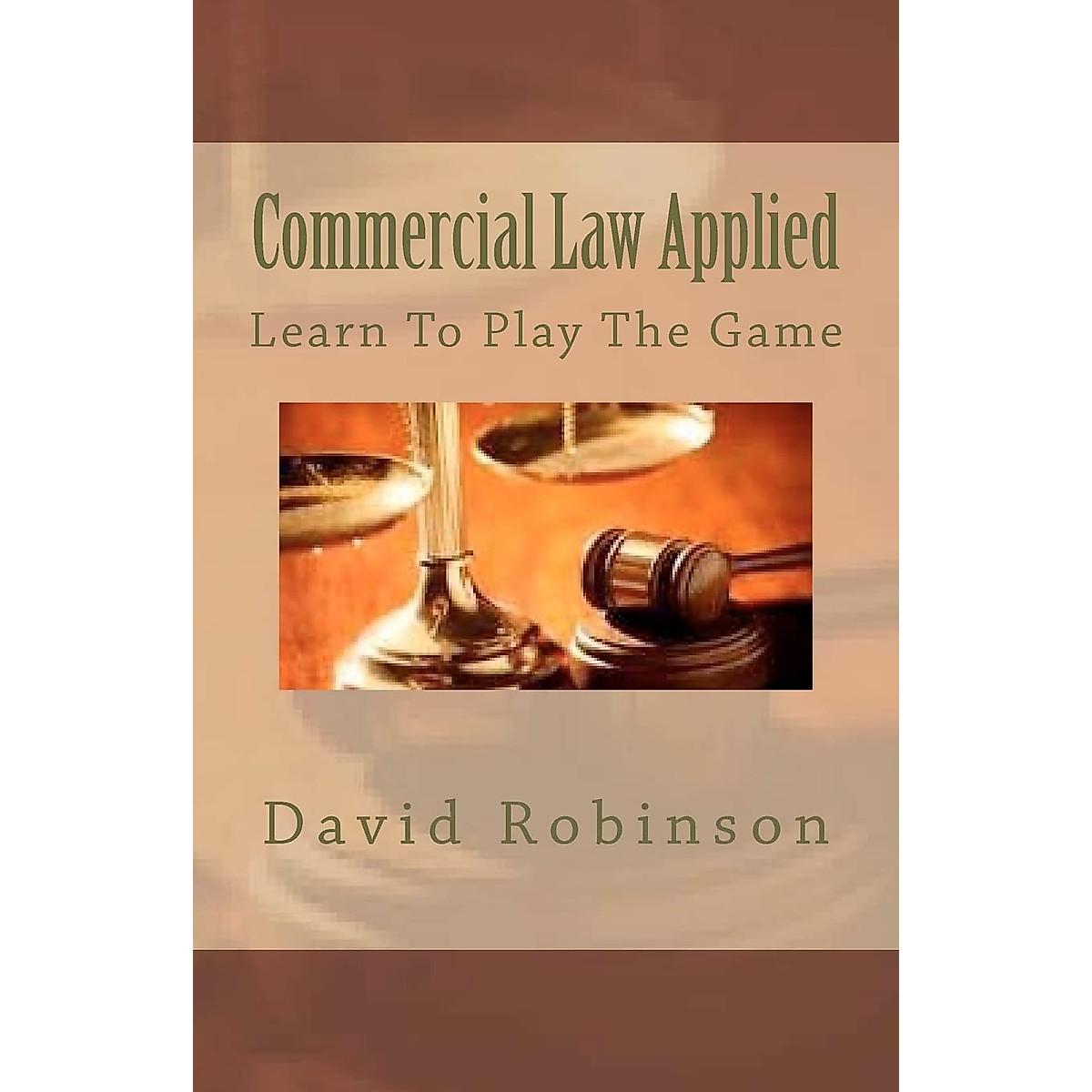 Commercial Law Applied: Learn To Play The Game