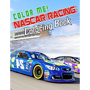 Color Me! - Nascar Racing Coloring Book: A Coloring Book Featuring Nascar Car With High Quality Images For All Ages