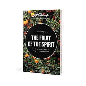 The Fruit of the Spirit: A Bible Study on Reflecting the Character of God (LifeChange)