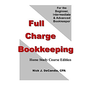 Full Charge Bookkeeping, HOME STUDY COURSE EDITION: For the Beginner, Intermediate & Advanced Bookkeeper