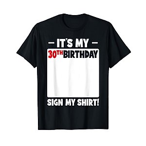 It's My 30th Birthday 30 Years Old Birthday Party Sign My T-Shirt