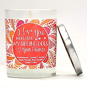 I Love You More Than My Sibling Does | Huckleberry, Lemon, Vanilla | Luxury Scented Soy Candles |10 Oz. Jar Candle | Made in USA | Decorative Aromatherapy | Birthday Gifts for Mom | Mom Gifts