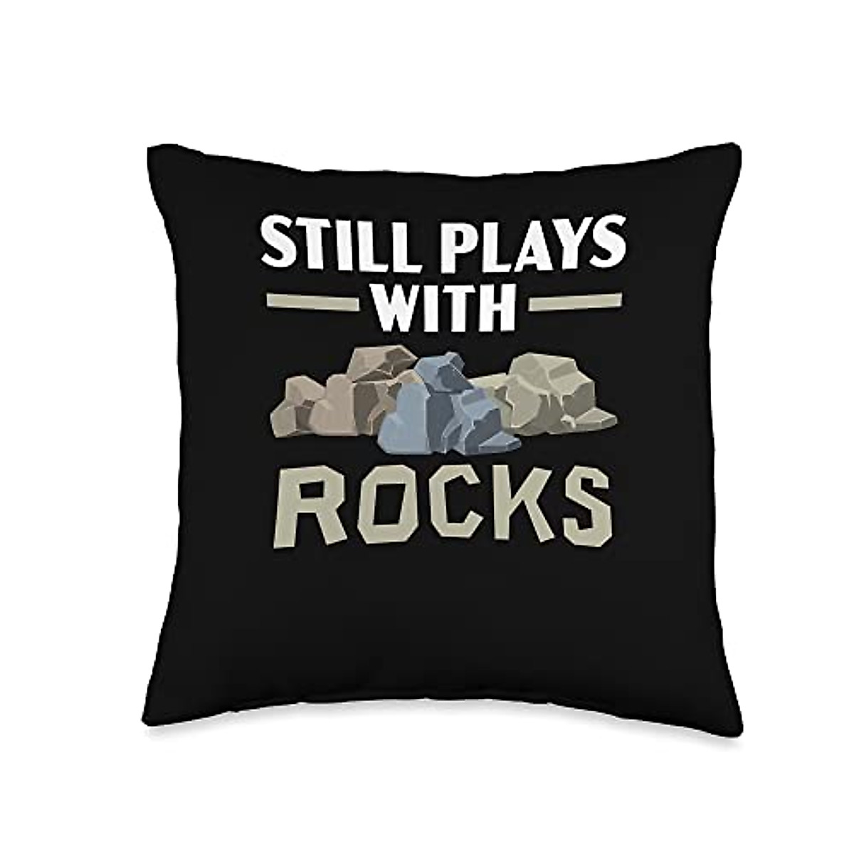 Rockhounding Rock Collection Geologist Still Plays Geology Rockhound Rock Collecting Throw Pillow, 16x16, Multicolor