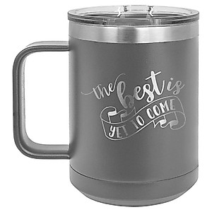 THE BEST IS YET TO COME 2 Gray 15 oz Coffee Cup w/Slide Top Lid | Insulated Travel Coffee Mug | Unique Gift Ideas From Women or Men | Compare Price To Yeti Rambler